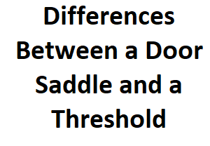 Differences Between a Door Saddle and a Threshold